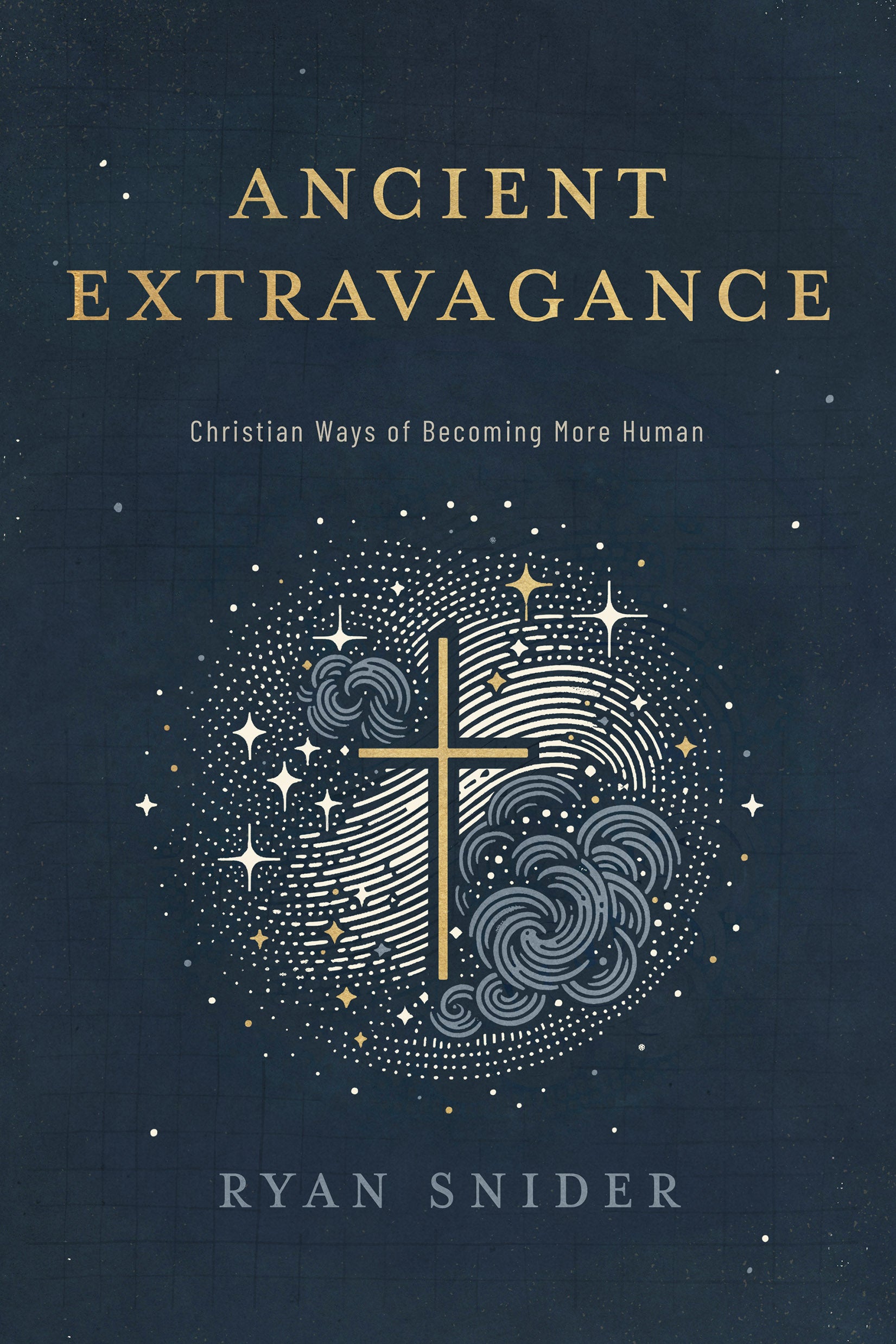 Ancient Extravagance: Christian Ways of Becoming More Human | ACU Press ...