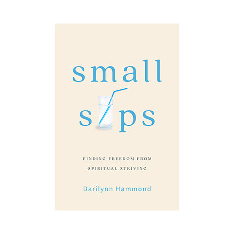 Small Sips: Finding Freedom from Spiritual Striving | ACU Press ...