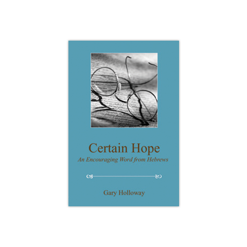 Certain Hope: An Encouraging Word from Hebrews | ACU Press & Leafwood ...