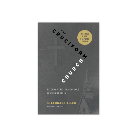 The Cruciform Church, Anniversary Edition | ACU Press & Leafwood Publishers
