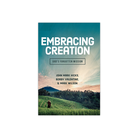 Embracing Creation: God's Forgotten Mission | ACU Press & Leafwood ...