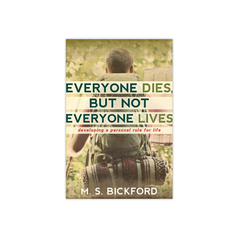Everyone Dies, But Not Everyone Lives: Developing a Personal Rule for ...