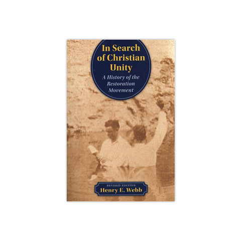 In Search of Christian Unity: A History of the Restoration Movement ...
