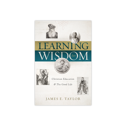 Learning for Wisdom: Christian Education and the Good Life | ACU Press ...