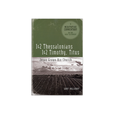 Meditative Commentary: 1 & 2 Thessalonians, 1 & 2 Timothy, Titus: Jesu ...