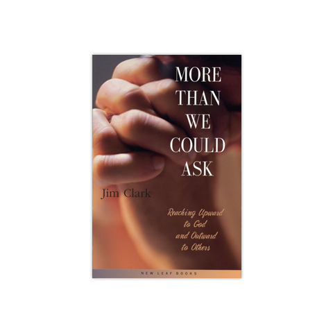 More Than We Could Ask: Reaching Upward to God and Outward to Others ...