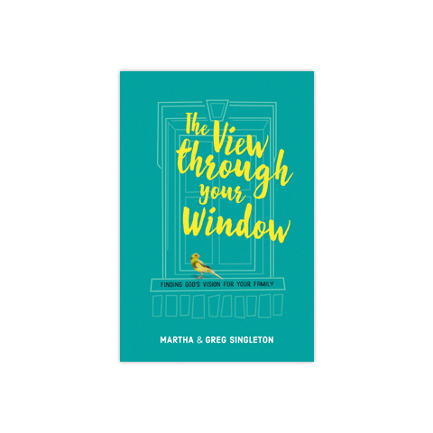 The View through Your Window: Finding God's Vision for Your Family ...