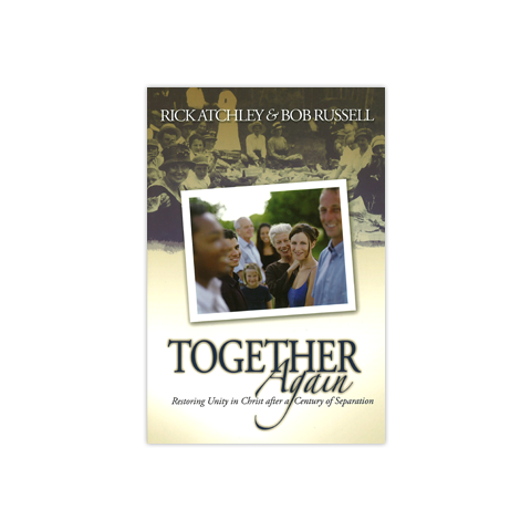 Together Again: Restoring Unity in Christ after a Century of Separatio ...